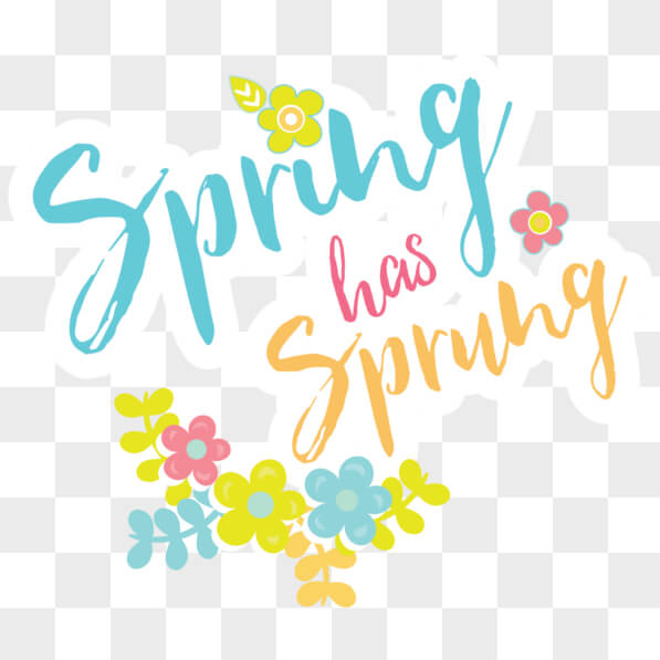 Download Colorful Spring Has Sprung Sign PNGs Online - Creative Fabrica