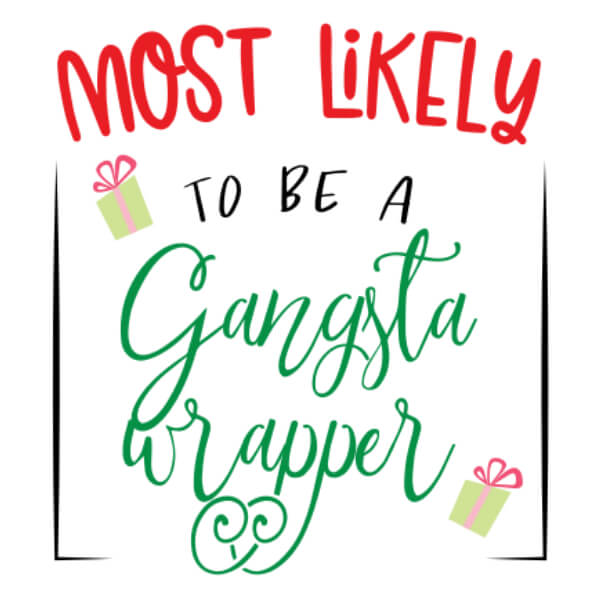 Download Most Likely To Be A Gangsta Wrapper Christmas Gift Wrapper ...