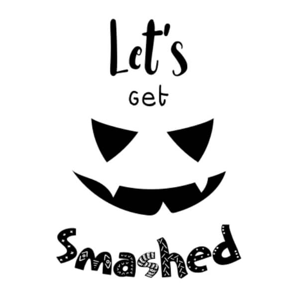 Download Let's Get Smashed Halloween Poster with Pumpkin Face Quotes ...
