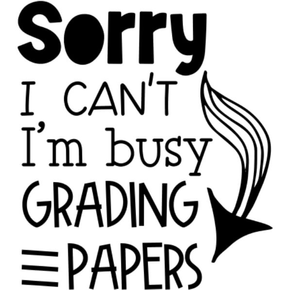 Download Sorry I Can't Be Busy Grading Papers Equals - Free Printable ...