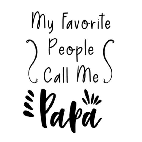 Download My Favorite People Call Me Papa Quotes Online - Creative Fabrica