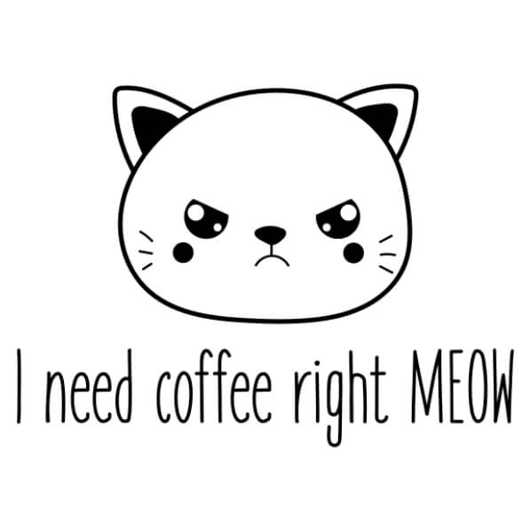 Download Black and white drawing of a cat with 'I need coffee right ...
