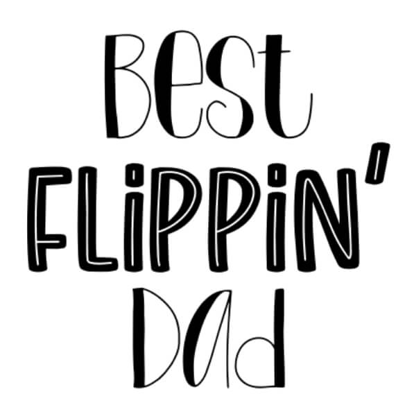 Download Best Flippin' Dad in Cursive Handwriting on White Background ...