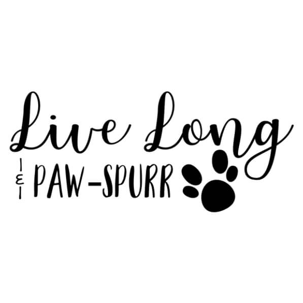 Download Live Long & Paw-spurr Black and White Design Quotes Online ...