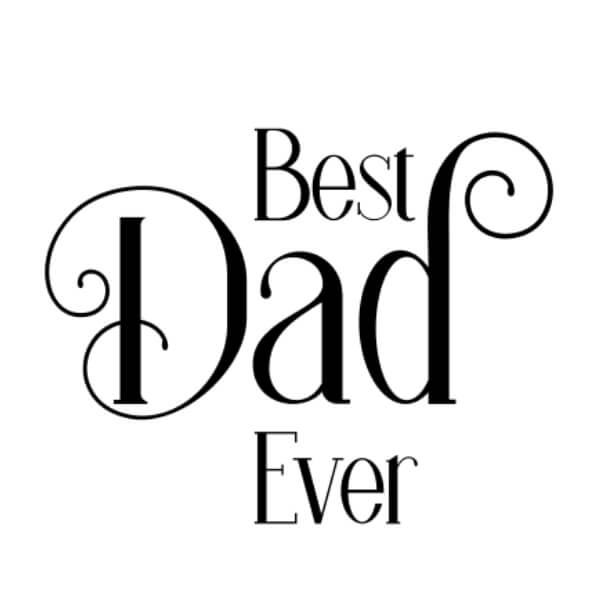 Download Best Dad Ever Black and White Cursive Design Quotes Online ...
