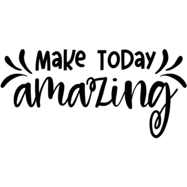 Download Make Today Amazing - Black Lettering on White Background ...