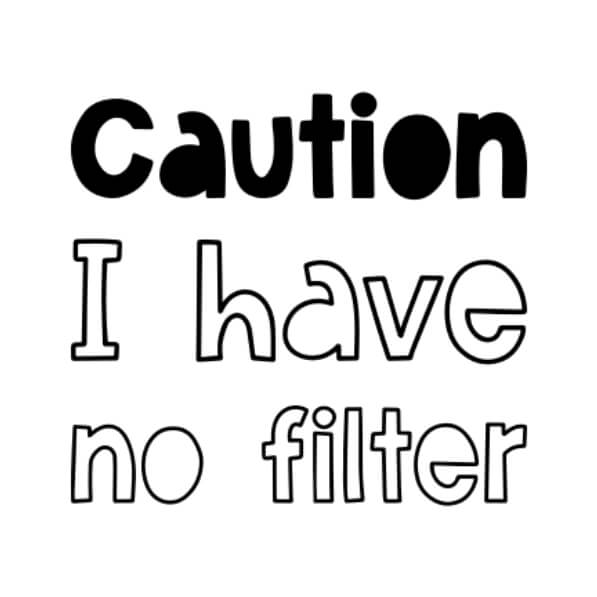 Download Black and White Caution I Have No Filter Poster Quotes Online ...