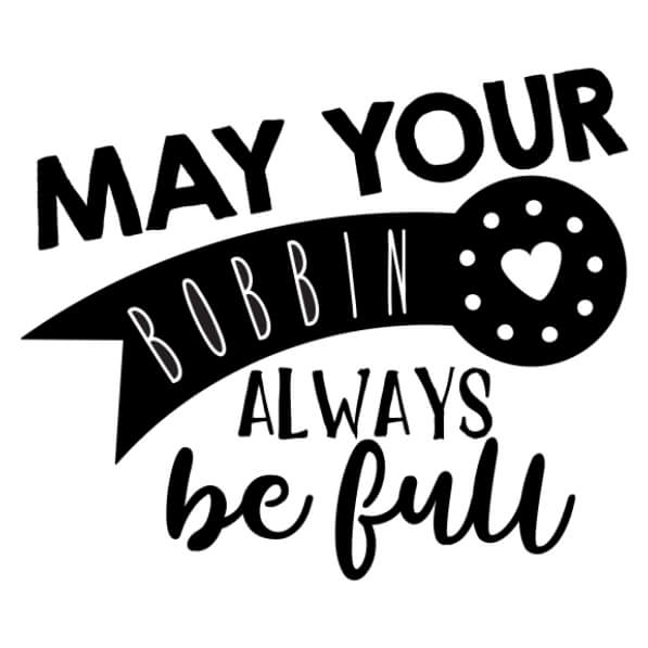 Download May Your Bobbin Always Be Full - Cutting File Quotes Online ...