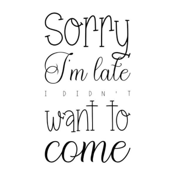 Download Sorry I'm Late Poster with Cursive Font Quotes Online ...