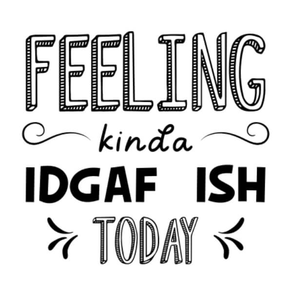 Download Feeling Kinda Idgaf Ish Today - Hand-Drawn Typographic Design ...
