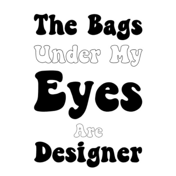 Download Designer Bags Under My Eyes Poster Quotes Online - Creative ...