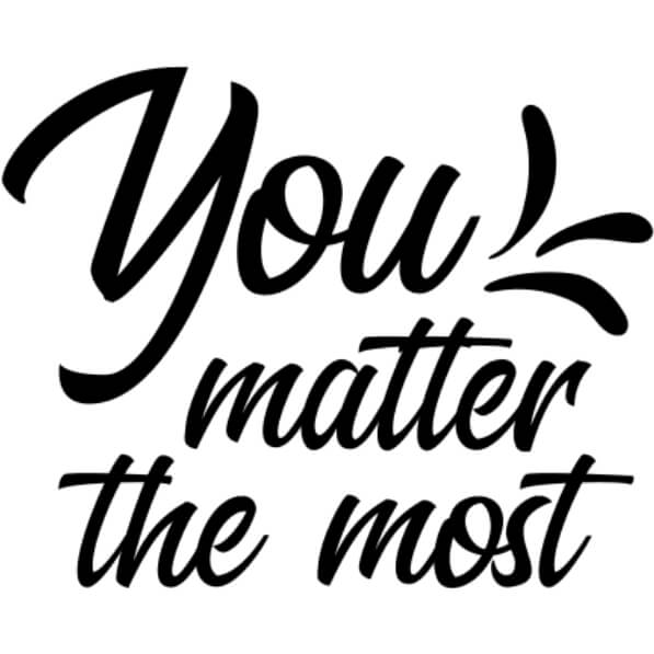 Download You Matter the Most - Black and White Cursive Font Background ...