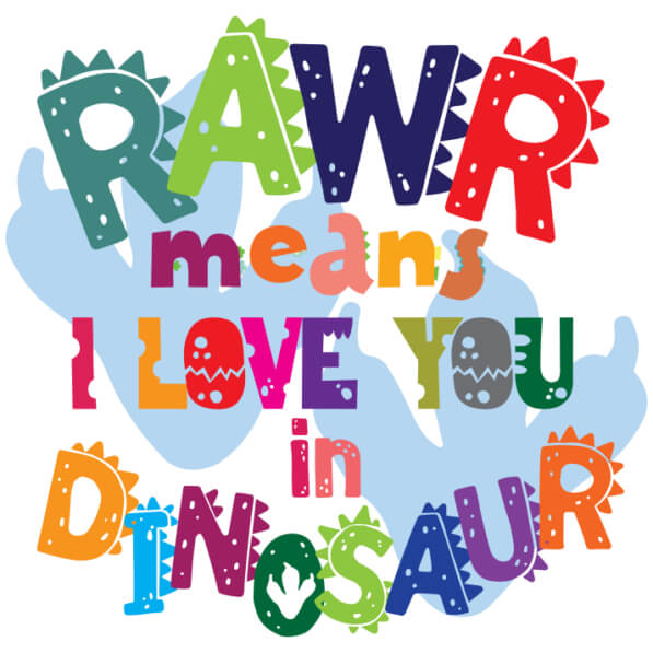 Download Rawr Means I Love You in Dinosaur Poster Quotes Online ...