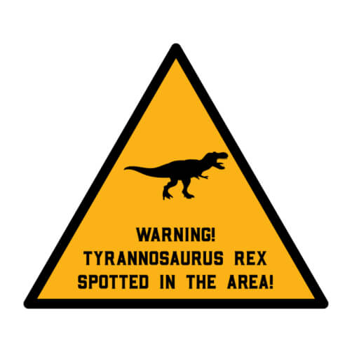 Download Warning Sign: Tyrannosaurus Rex Spotted in the Area Quotes ...