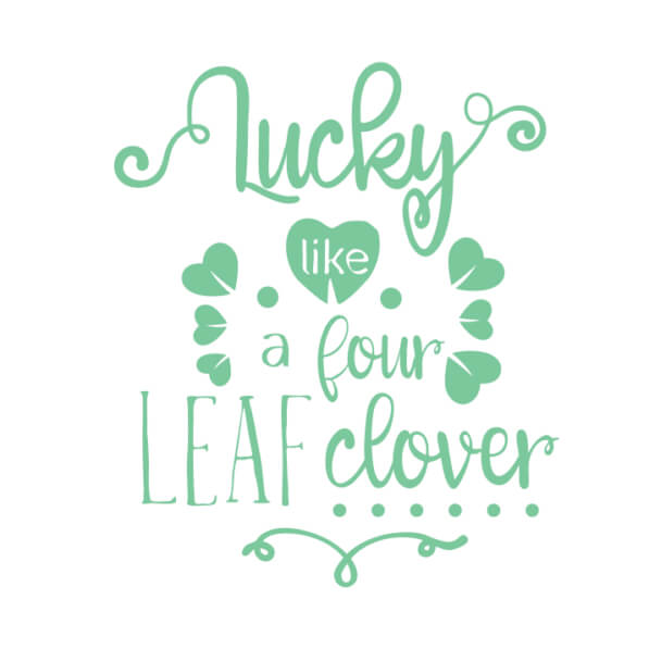 Download Lucky Like A Four Leaf Clover - St. Patrick's Day Decor Quotes ...