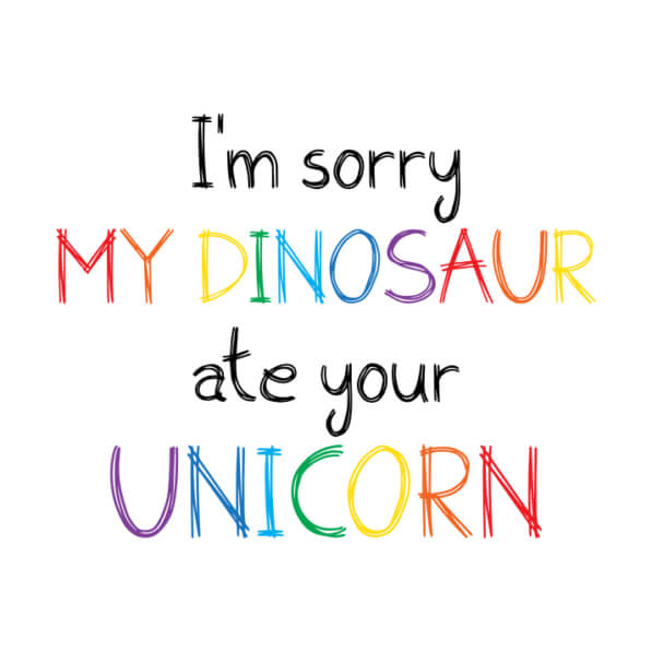 Download I'm sorry my dinosaur ate your unicorn - Educational Image ...