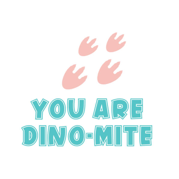 Download You Are Dino Mite Poster in Pink and White with Dinosaur ...