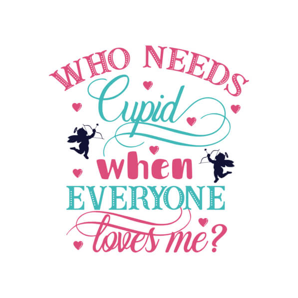 Download Who Needs Cupid Valentine's Day Quote Image Quotes Online ...