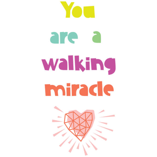 Download Colorful Poster with the Text 'You Are A Walking Miracle ...