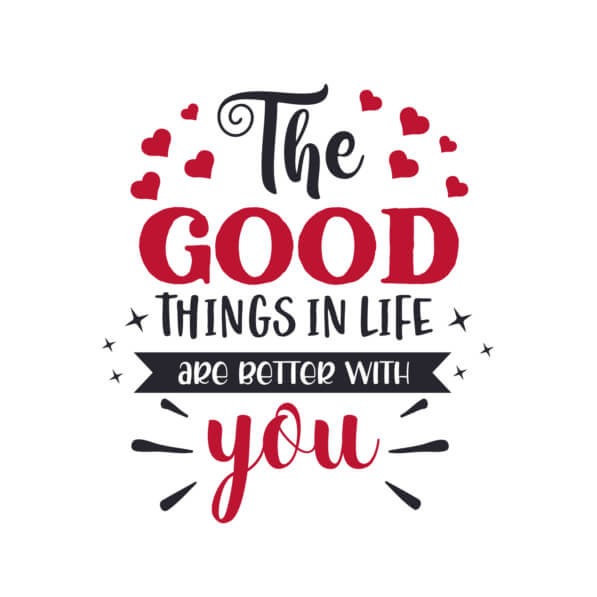 Download The Good Things in Life Are Better With You Quotes Online ...