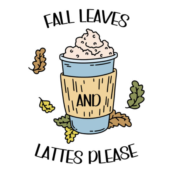 Download Fall Leaves and Lattes Please - Autumn Coffee Cup Quotes ...