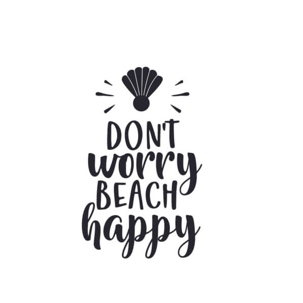 Download Don't Worry, Beach Happy - White Background with Black ...
