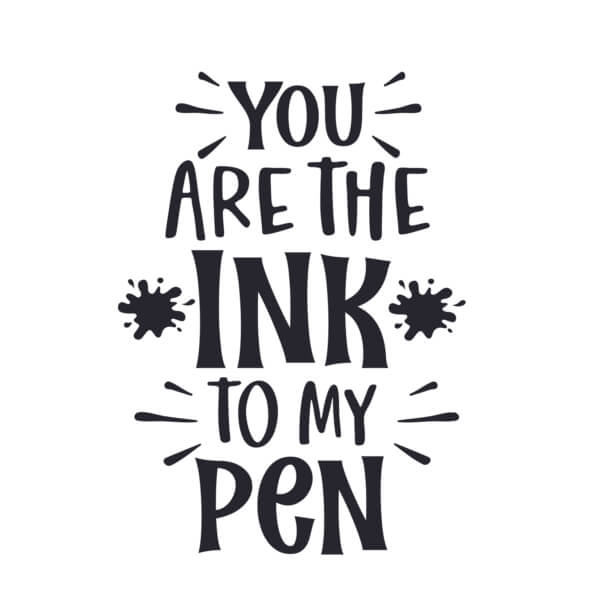 Download You Are the Ink to My Pen - Black and White Wall Art Quotes ...
