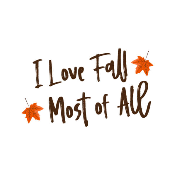 Download I Love Fall Most of All Art Print with Brown Leaves Quotes ...
