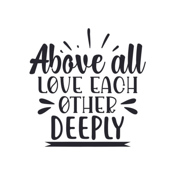 Download Hand Lettered Quote - Above all love each other deeply Quotes ...