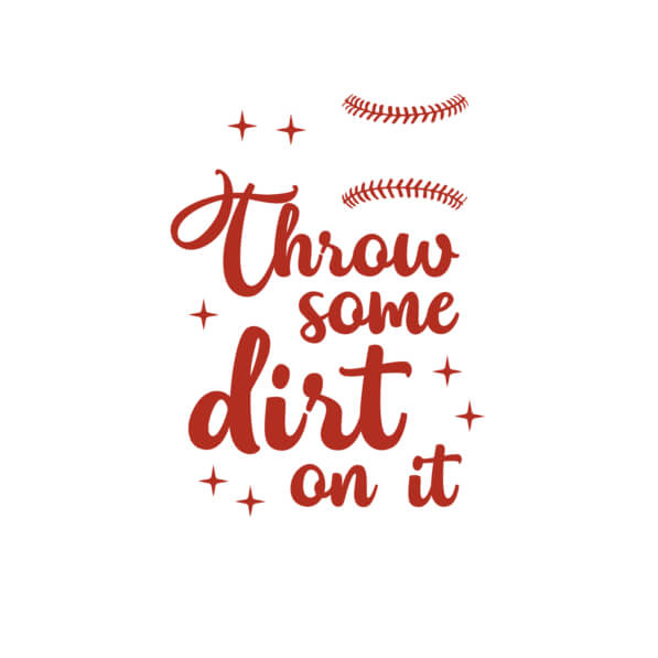 Download Baseball Ball with 'Throw Some Dirt On It' Phrase Quotes ...