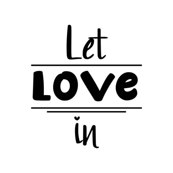 Download Black and White Let Love In Sign Quotes Online - Creative Fabrica