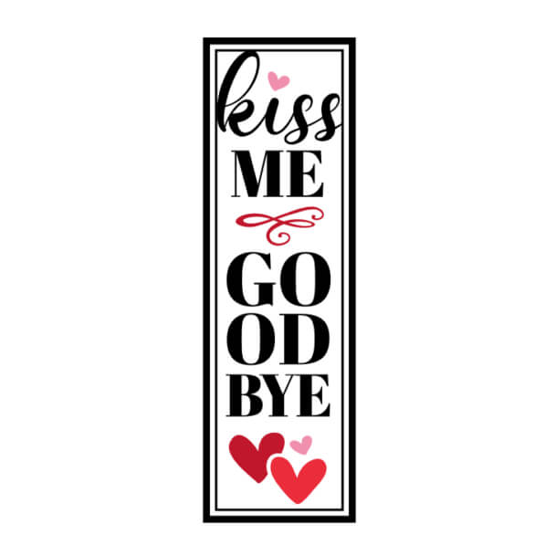 Download Black and White Valentine's Day Kiss Me Goodbye Sign with ...