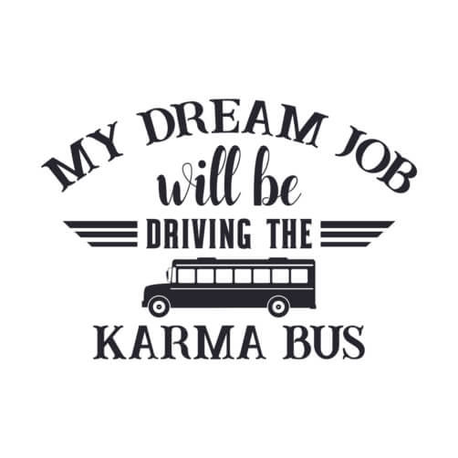Download My Dream Job Karma Bus Decal Quotes Online - Creative Fabrica