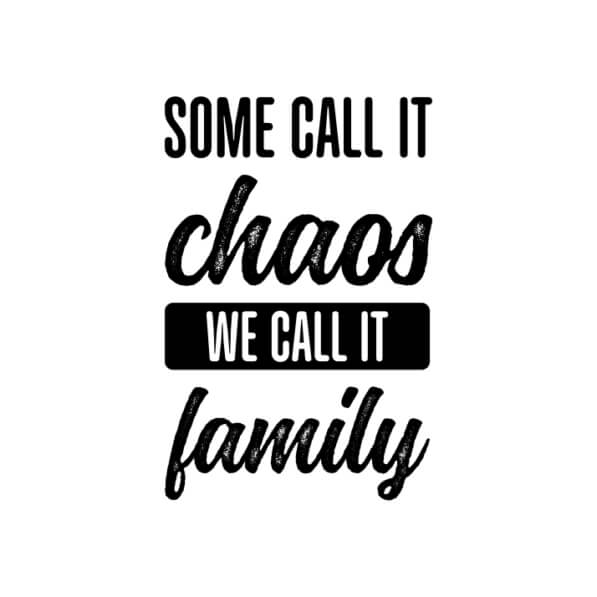 Download Some Call it Chaos, We Call it Family Wall Decal Quotes Online ...