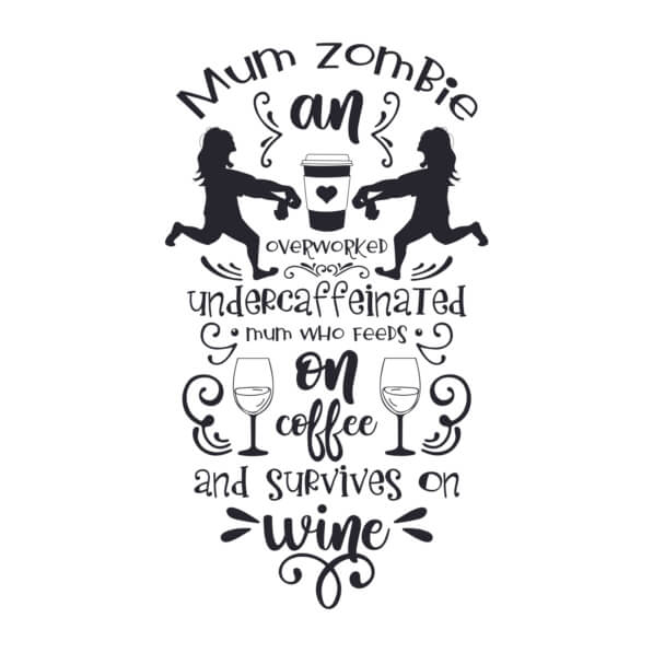 Download Custom Vinyl Decal - Mum Zombie Undead Coffee Wine Quotes ...