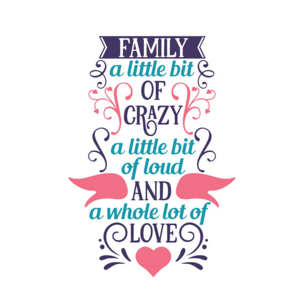 Download Family Quote: A Little Bit Crazy, A Lot of Loud, And A Whole ...