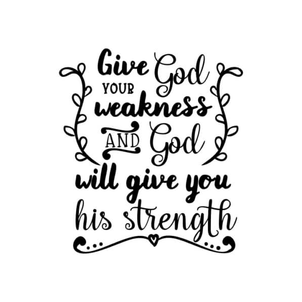 Download Inspirational Quote: 'Give your weakness to God and he will ...