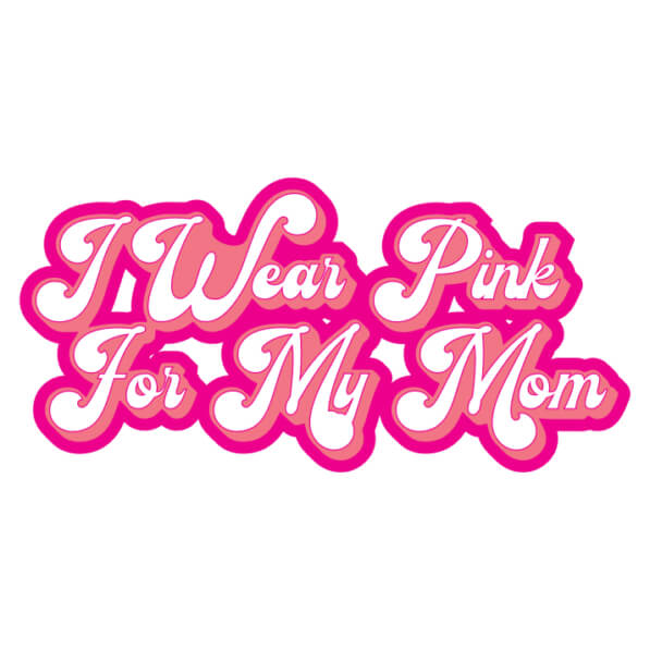 Download Pink and White 'I wear pink for my mom' Sticker Quotes Online ...