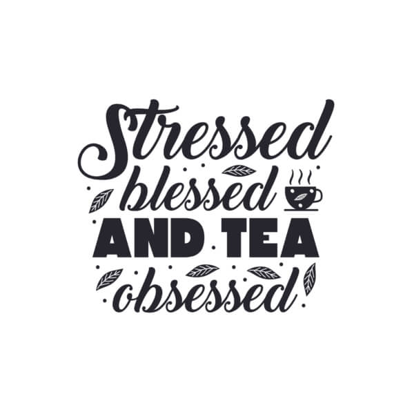 Download Stressed Blessed Tea Obsessed in Cursive Quotes Online ...