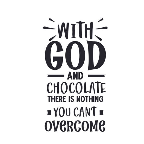 Download Quote Design: With God and Chocolate Quotes Online - Creative ...