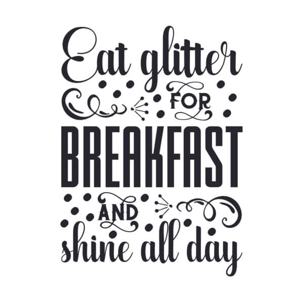 Download Black and White Inspiring Quote: Eat Glitter for Breakfast and ...