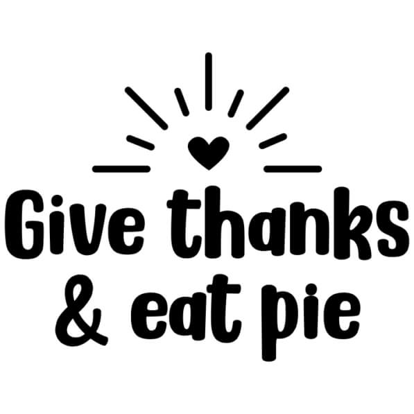 Download Black and White 'Give Thanks & Eat Pie' Sign with Sun Symbol ...