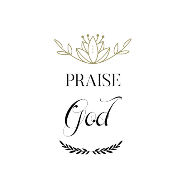 Download Black and White 'Praise God' Design with Lilies and Flowers ...
