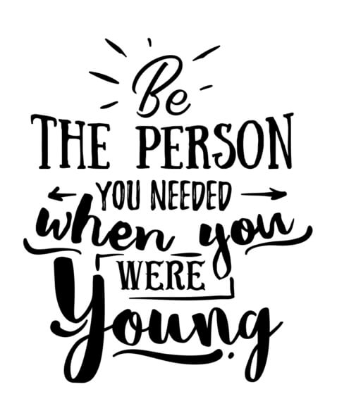 Download Be the Person You Needed When You Were Young Quotes Online ...