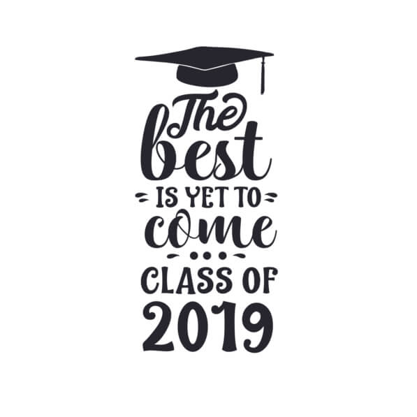 Download Graduation Cap with 'The Best is Yet to Come, Class of 2019 ...