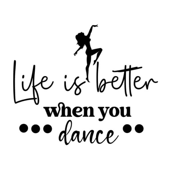 Download Black and White Dancer Image with 'Life is Better When You ...