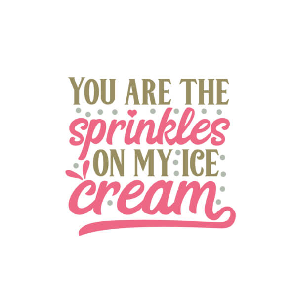 Download Quote Design: 'You are the Sprinkles on My Ice Cream' Quotes ...