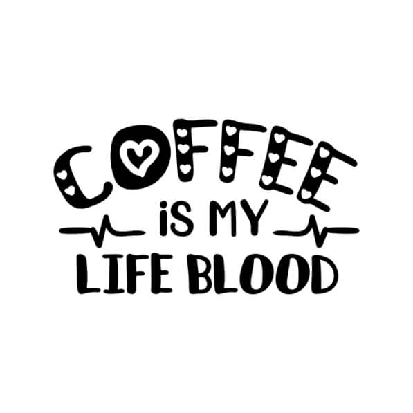 Download Coffee is My Life Blood Vector Image Quotes Online - Creative ...