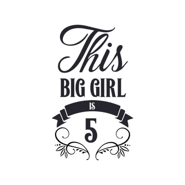 Download Black and White 'Big Girl is 5' Sign Quotes Online - Creative ...