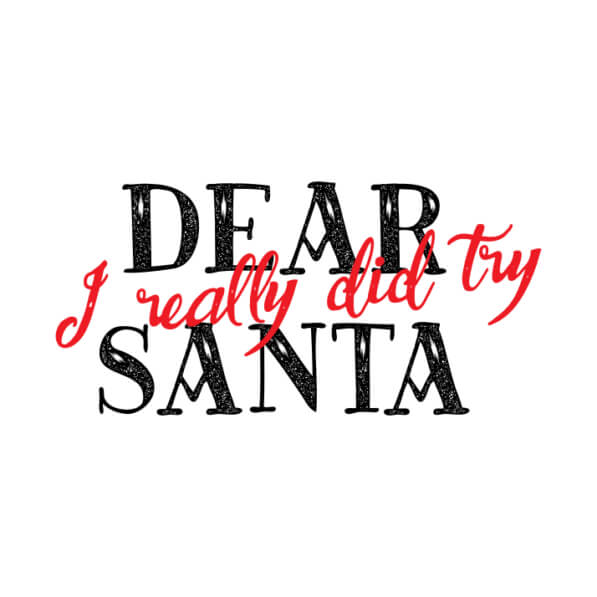 Download Dear I Really Did Try Santa Arts Composition Quotes Online ...